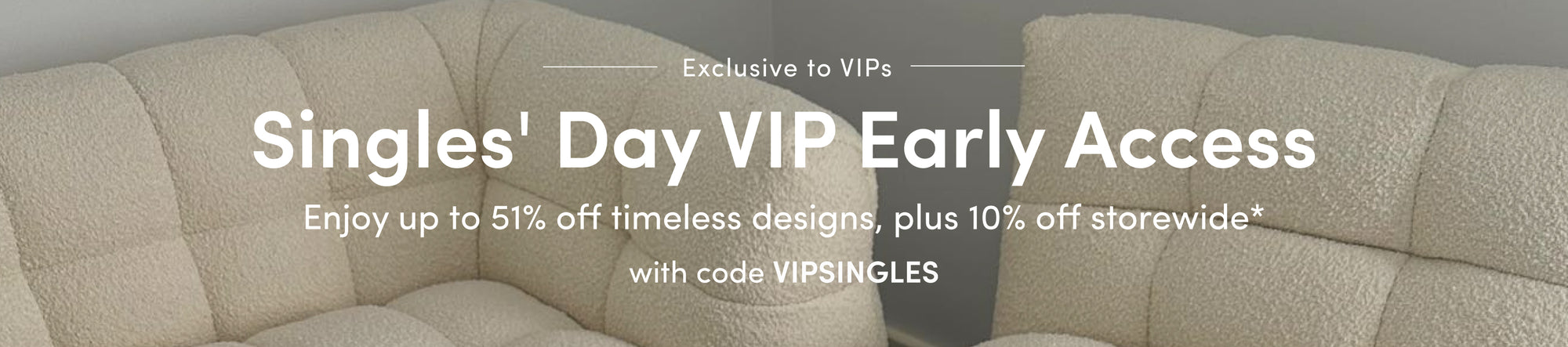 Singles’ Day Sale VIP Early Access – Luxo Living